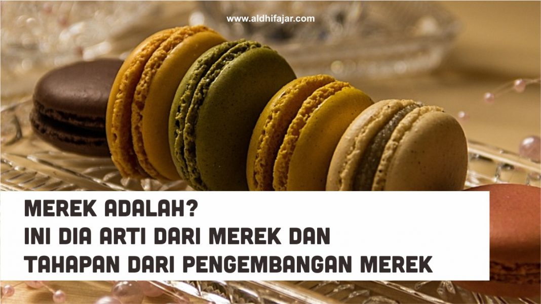 √ Merek Adalah? Ini Dia Arti dari Merek Dan Tahapan Dari Pengembangan Merek