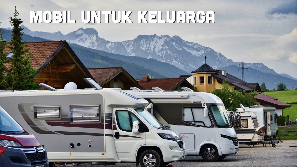 √ Tips Memilih Jenis Mobil yang Cocok untuk Keluarga