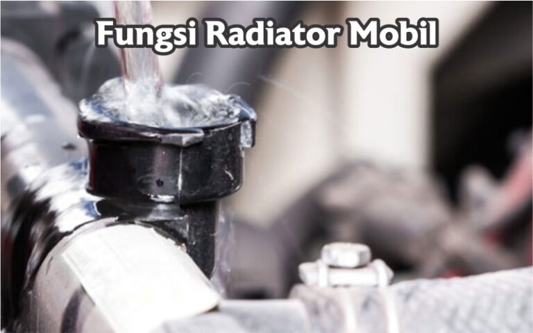 √ Fungsi dan Cara Kerja Radiator Mobil